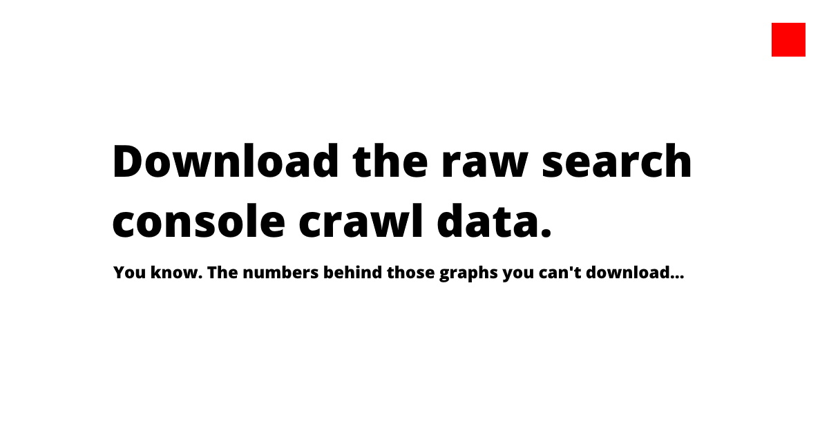 Extract the crawl graph data from seach console | Dom Woodman